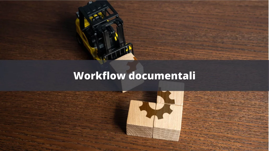 Workflow Documentale: ottimizza la gestione dei documenti